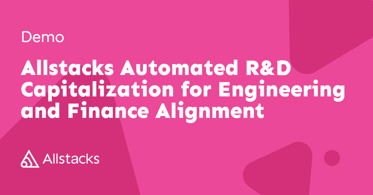 Allstacks Automated R&D Capitalization for Engineering and Finance Alignment